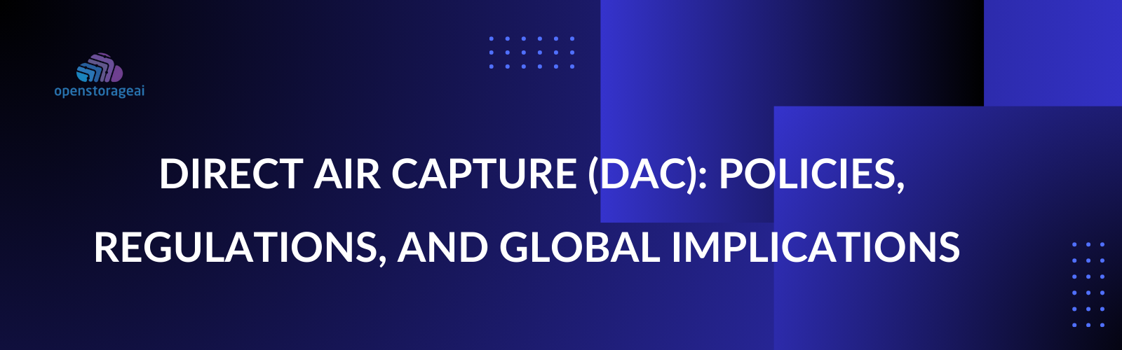 Direct Air Capture (DAC): Policies, Regulations, and Global Implications - Openstorage AI